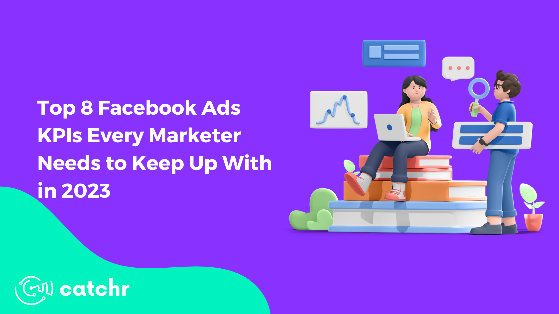 Top 8 Facebook Ads KPIs Every Marketer Needs to Keep Up With in 2023